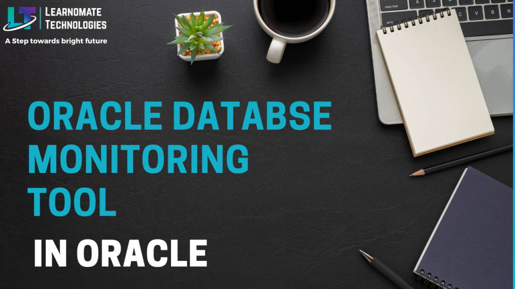 Oracle Databse Monitoring tool | OEM Introduction – Learnomate Technologies