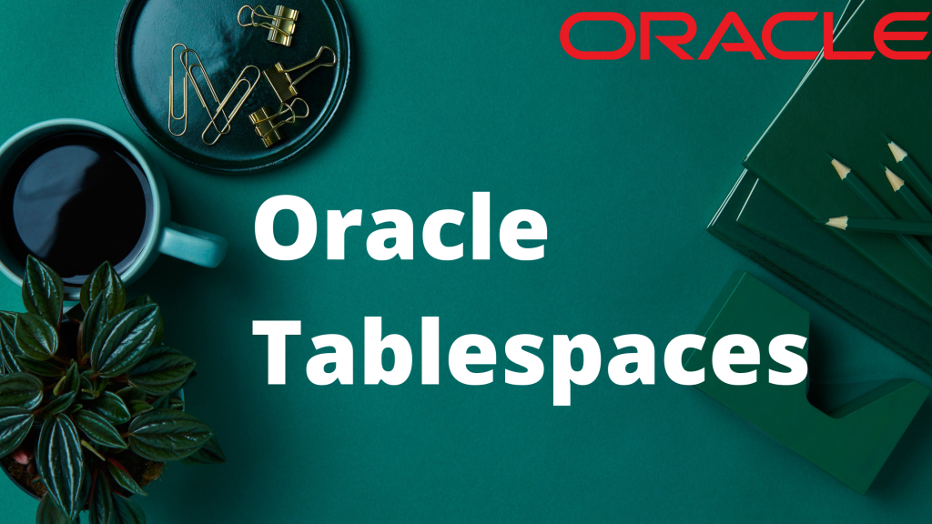 Tablespaces In Oracle Database Tablespaces Script Learnomate