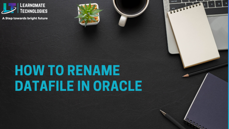 How to Rename datafile in Oracle - Learnomate Technologies