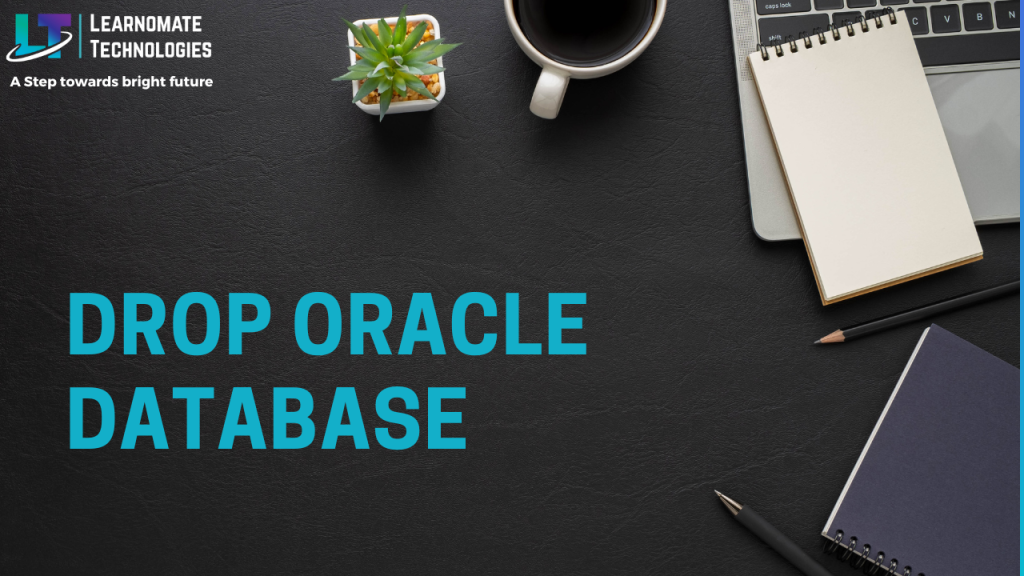 Drop oracle database - Learnomate Technologies