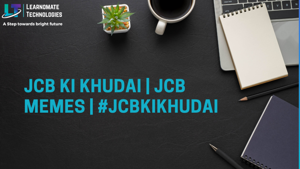JCB Ki Khudai | JCB Memes | #JCBkikhudai - Learnomate Technologies