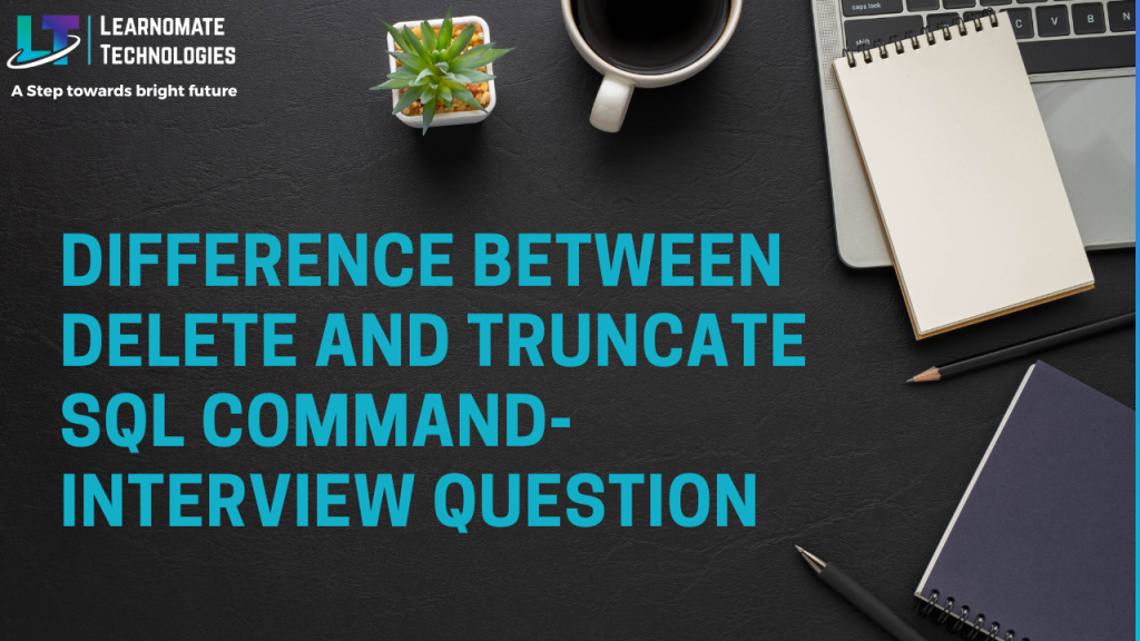 Difference Between Delete And Truncate Sql Command Interview Question