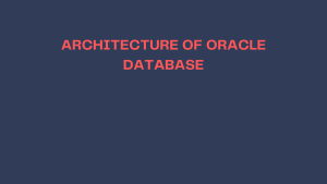 ARCHITECTURE OF ORACLE DATABASE - Learnomate Technologies
