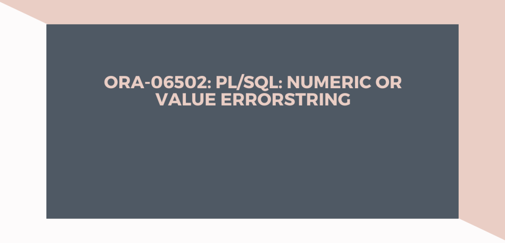 ORA-06502: PL/SQL: numeric or value errorstring - Learnomate Technologies