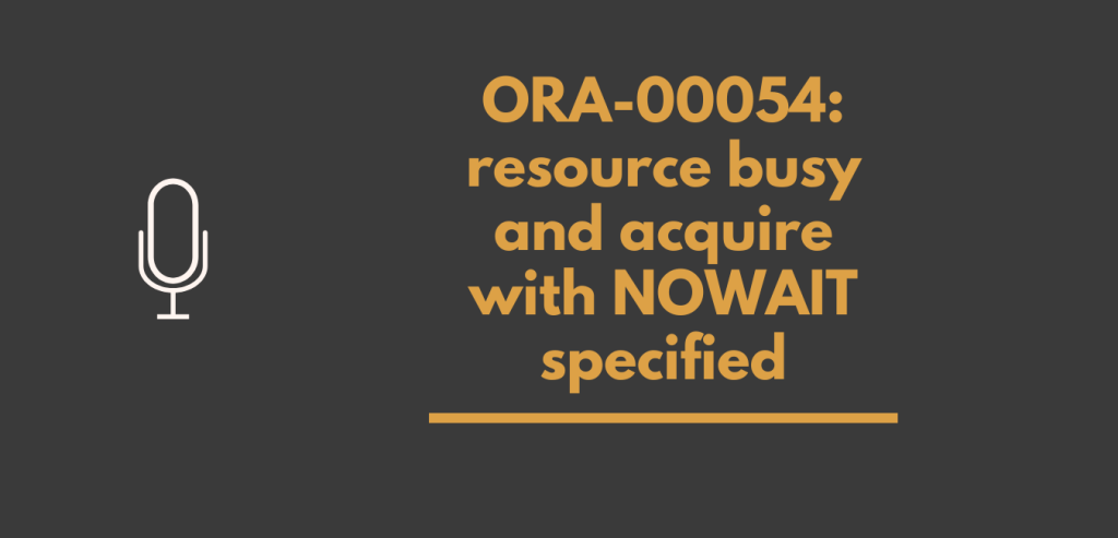 ORA-00054: resource busy and acquire with NOWAIT specified - Learnomate Technologies