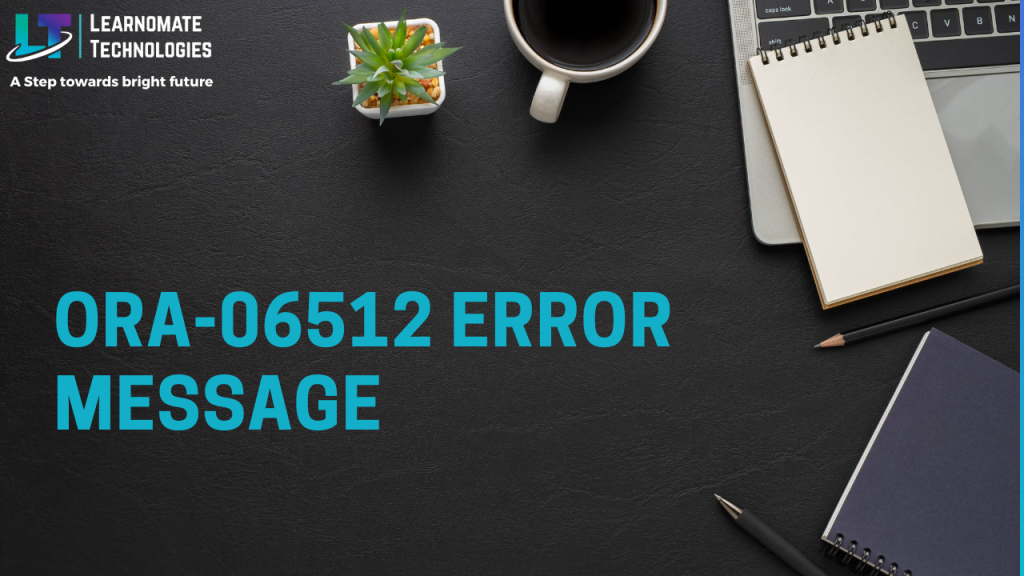 ORA-06512 Error Message - Learnomate Technologies