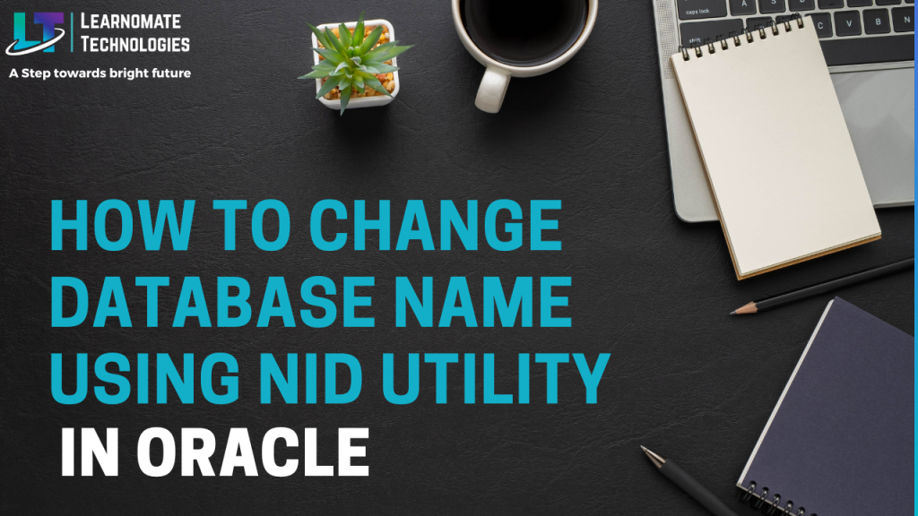 How to change database name using NID Utility - Learnomate Technologies