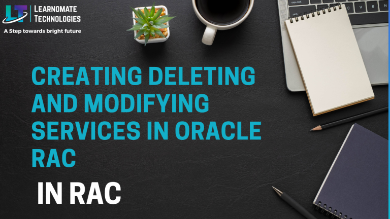 Creating Deleting and Modifying Services in Oracle RAC - Learnomate Technologies