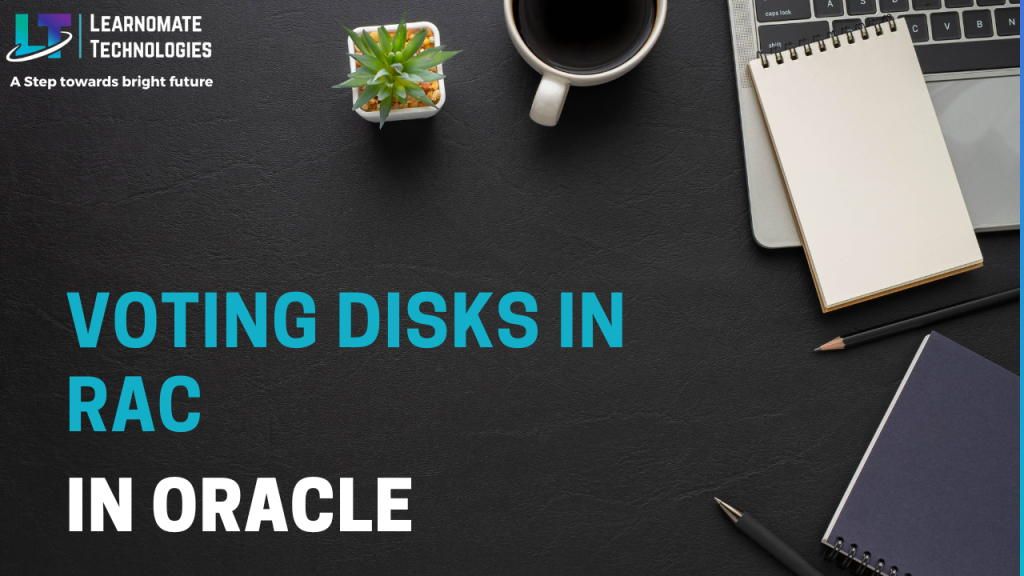 Voting disks in RAC - Learnomate Technologies