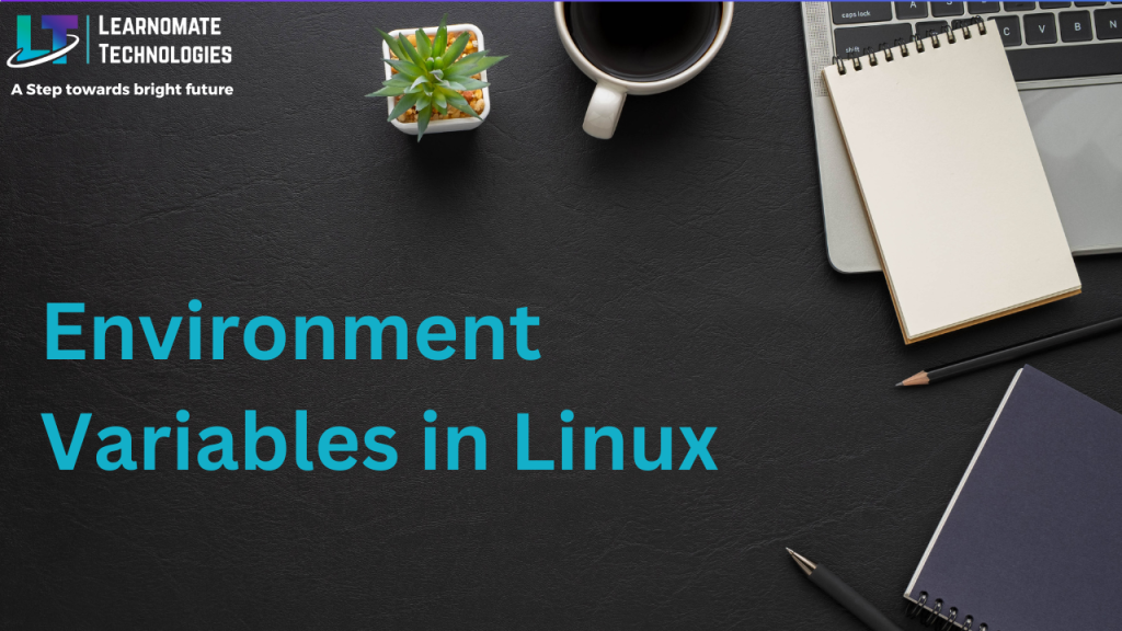 Environment Variables in Linux - Learnomate Technologies