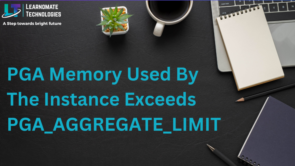 ORA-04036: PGA Memory Used By The Instance Exceeds PGA_AGGREGATE_LIMIT ...
