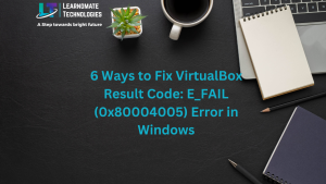 6 Ways to Fix VirtualBox Result Code: E_FAIL (0x80004005) Error in ...