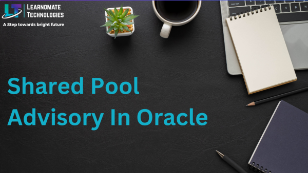 Shared Pool Advisory In Oracle - Learnomate Technologies