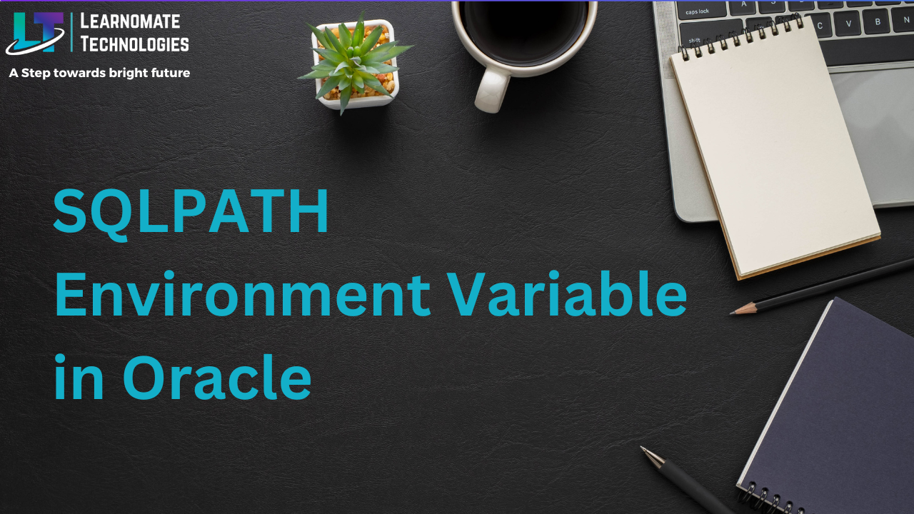 SQLPATH Environment Variable in Oracle – Learnomate Technologies