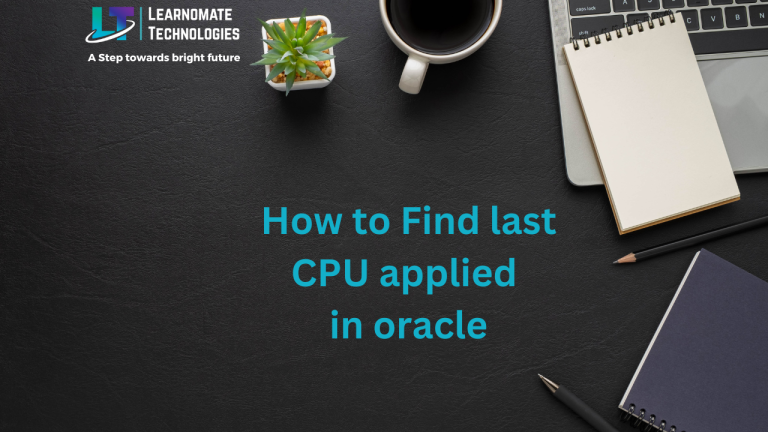 How to Find last CPU applied in oracle - Learnomate Technologies