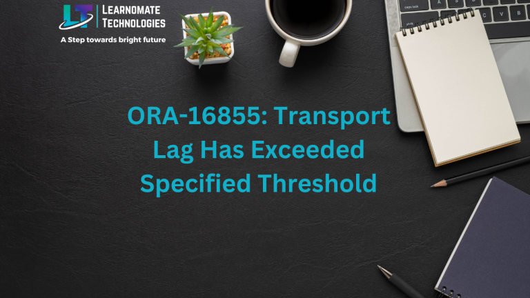 ORA-16855: Transport Lag Has Exceeded Specified Threshold - Learnomate ...