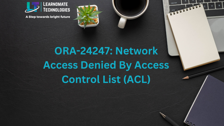 Ora 24247 Network Access Denied By Access Control List Acl Learnomate Technologies