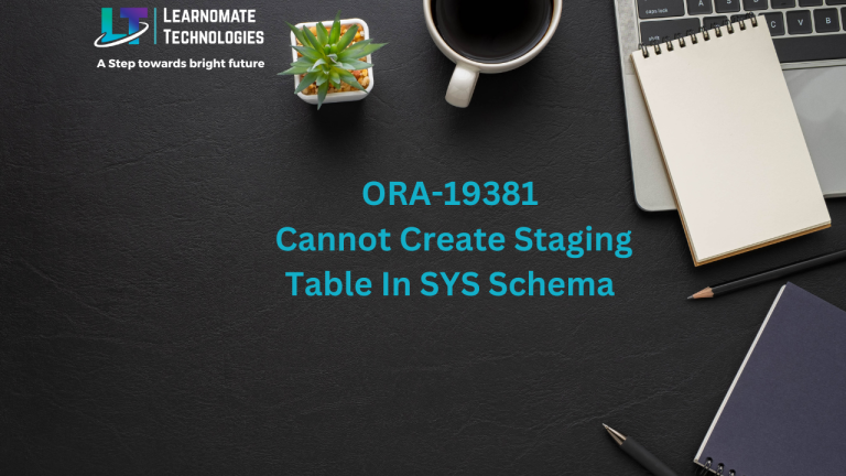 Ora 19381 Cannot Create Staging Table In Sys Schema Learnomate