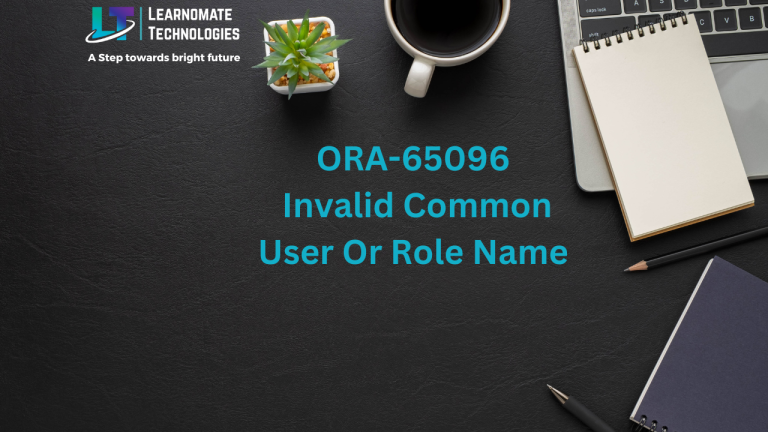 ORA-65096: Invalid Common User Or Role Name - Learnomate Technologies