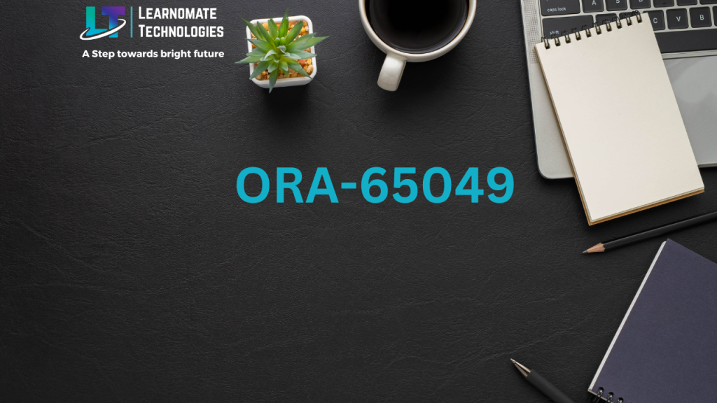 ORA-65049: Creation Of Local User Or Role Is Not Allowed In CDB$ROOT - Learnomate Technologies