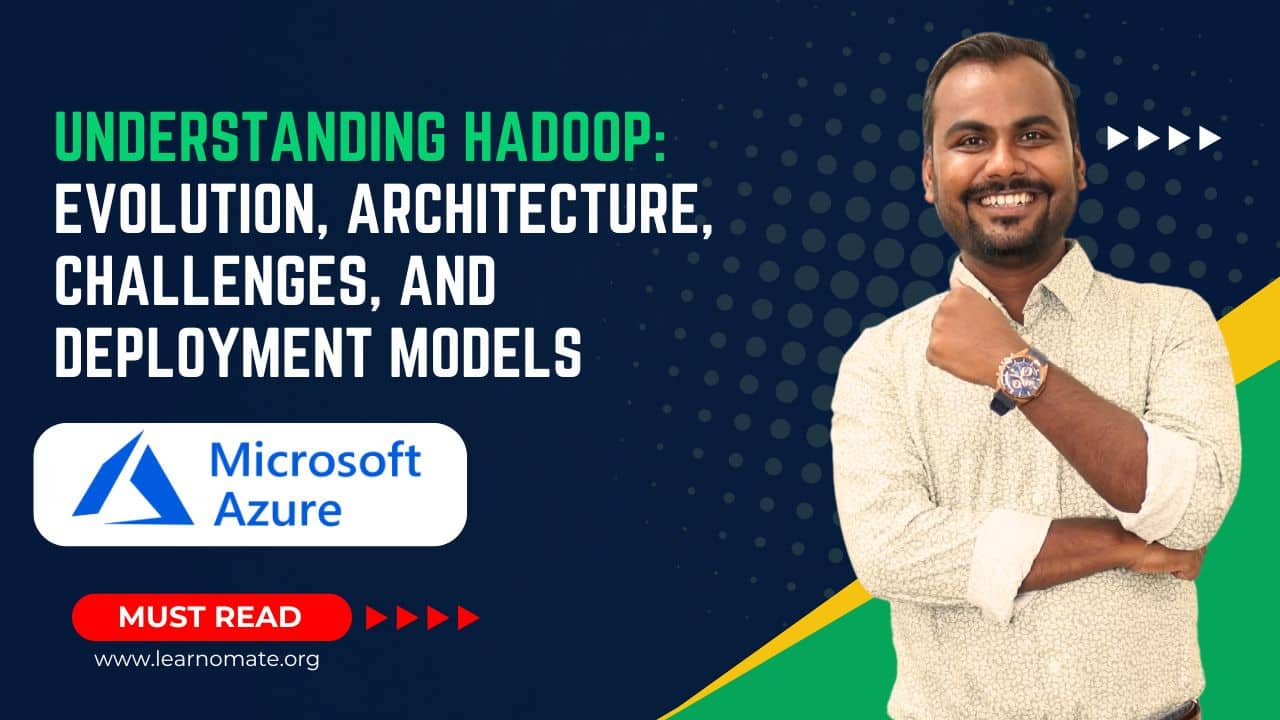 Hadoop Explained: Evolution, Components, Challenges & Deployment Comparison | Become No.1 expert ...