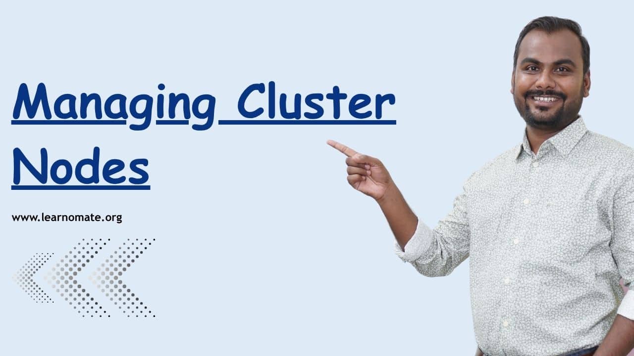Managing Cluster Nodes - Learnomate Technologies