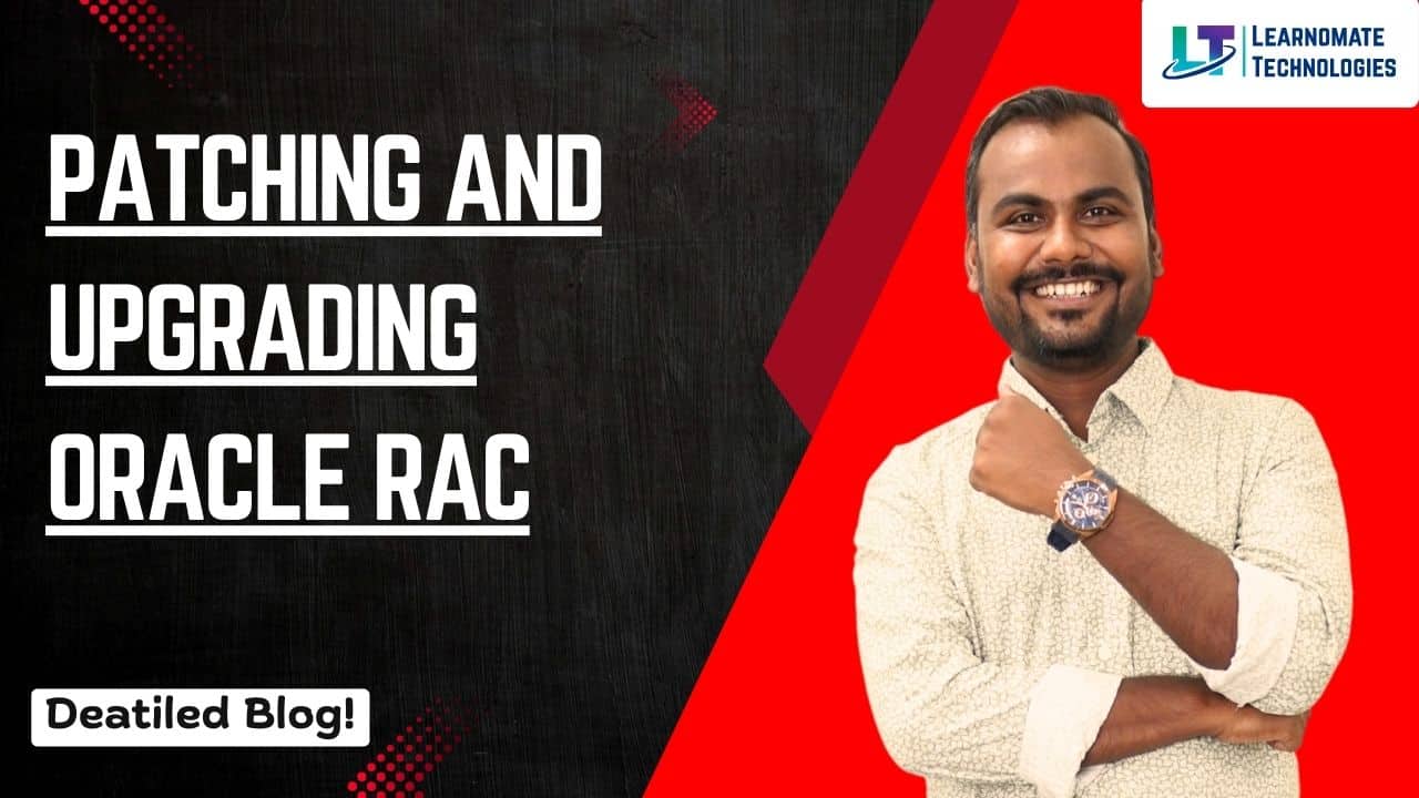 Patching and Upgrading oracle RAC - Learnomate Technologies
