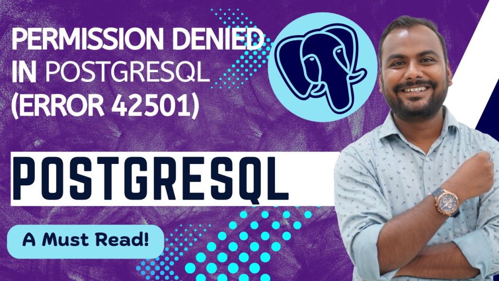 PostgreSQL Error 42501 – Permission Denied issue fix