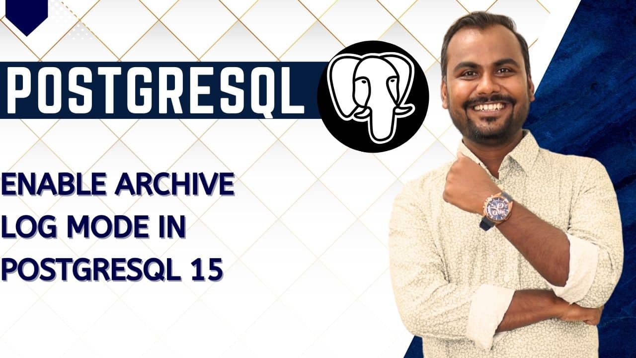 step-by-Step Guide to Easily Enable Archive Log Mode in PostgreSQL 15