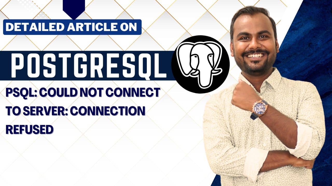 7 Proven Fixes for PostgreSQL Connection Refused Error (Quick Solutions)