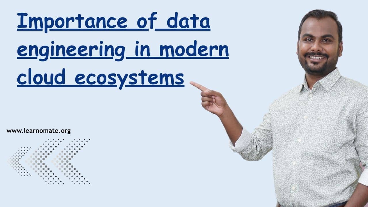 The Importance of Data Engineering in Modern Cloud Ecosystems