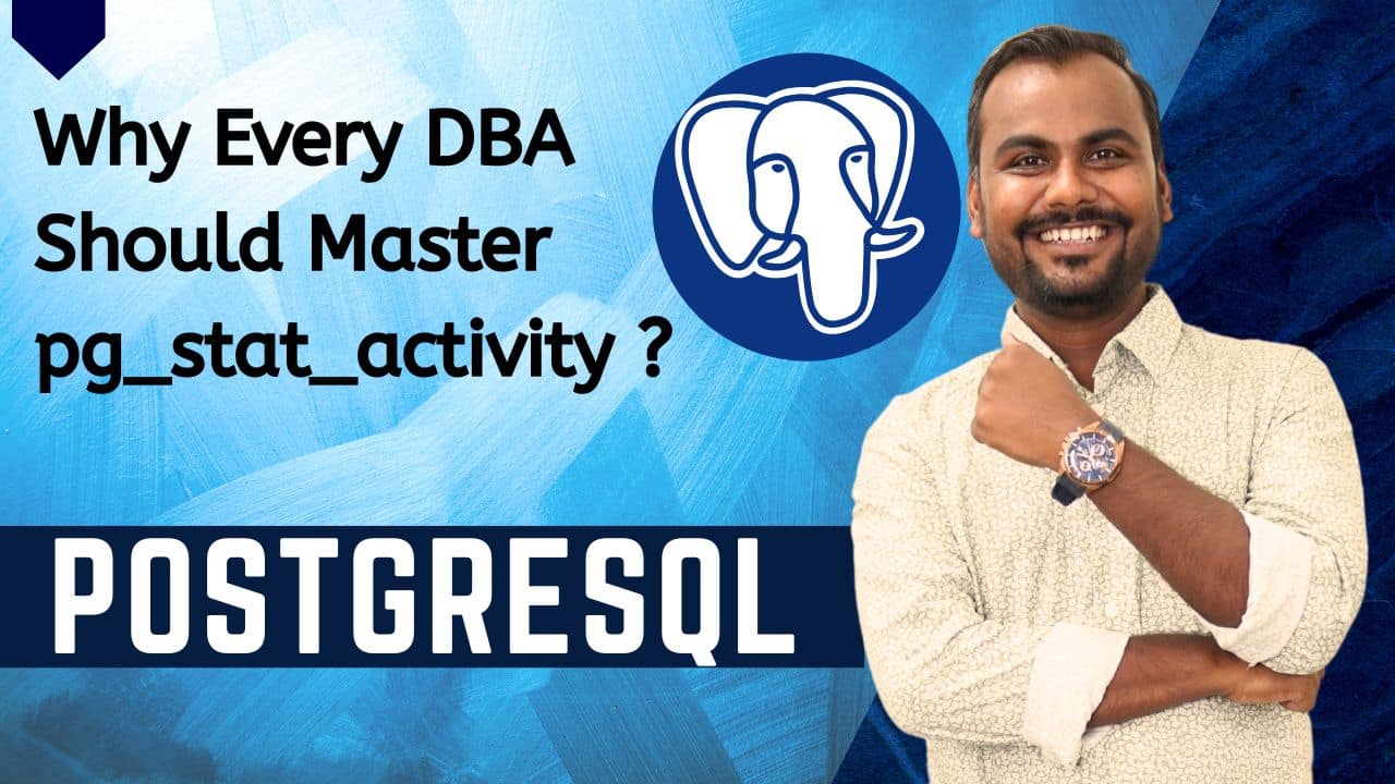 Why Every DBA Should Master pg_stat_activity | PostgreSQL Monitoring