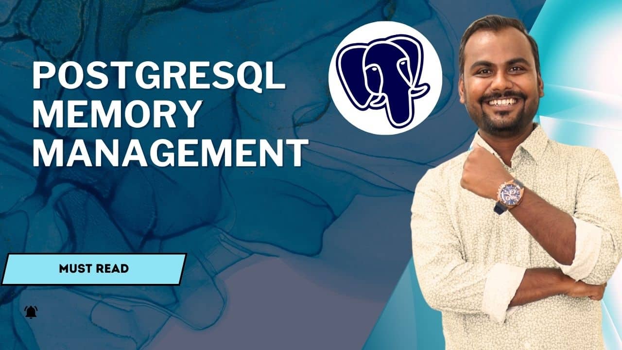 PostgreSQL Memory Management Explained – Key Parameters & Best Practices