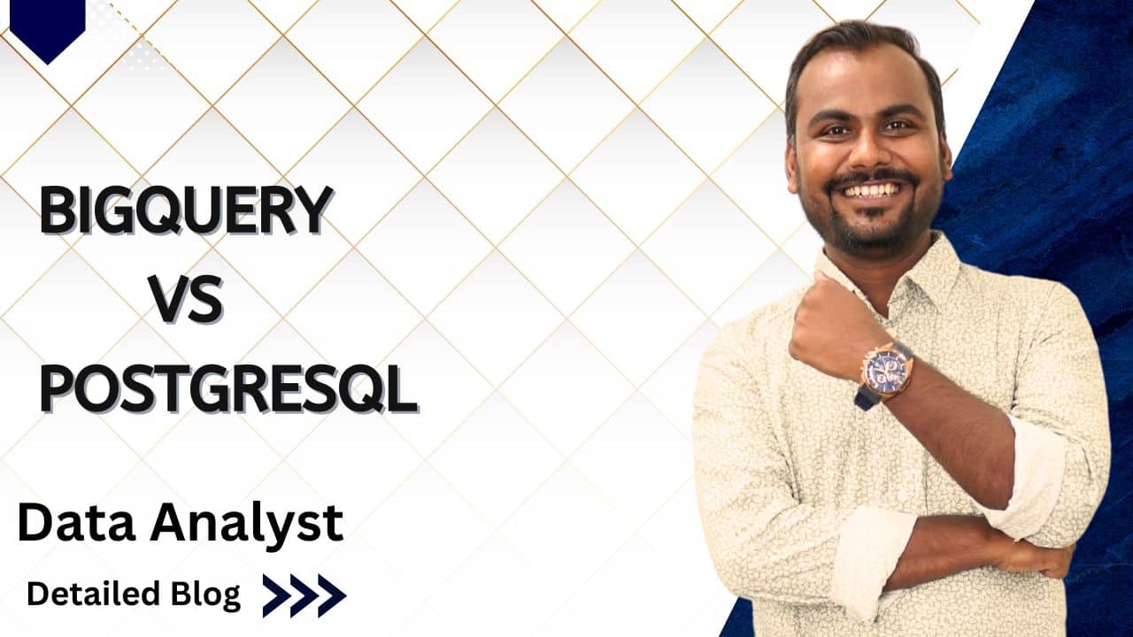 Data Analyst Course | BigQuery vs PostgreSQL – Which is Best for Data Analysts? | Data Analyst ...