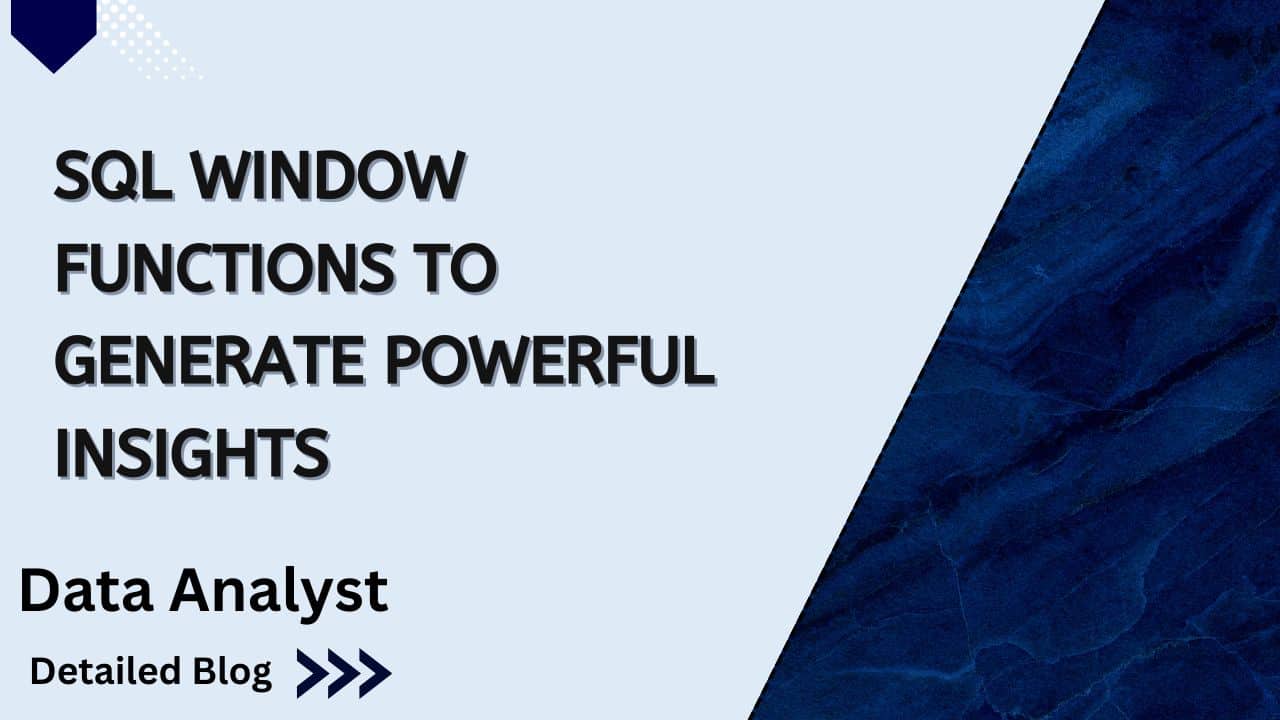 Analytical Functions in SQL: How Data Analysts Use Window Functions