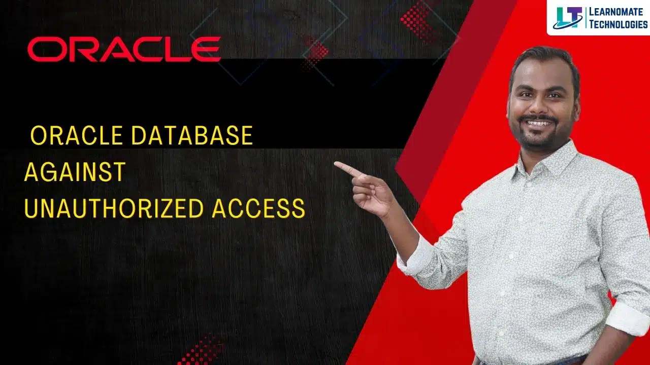 Practical Steps to Harden an Oracle Database Against Unauthorized Access | Learnomate Technologies